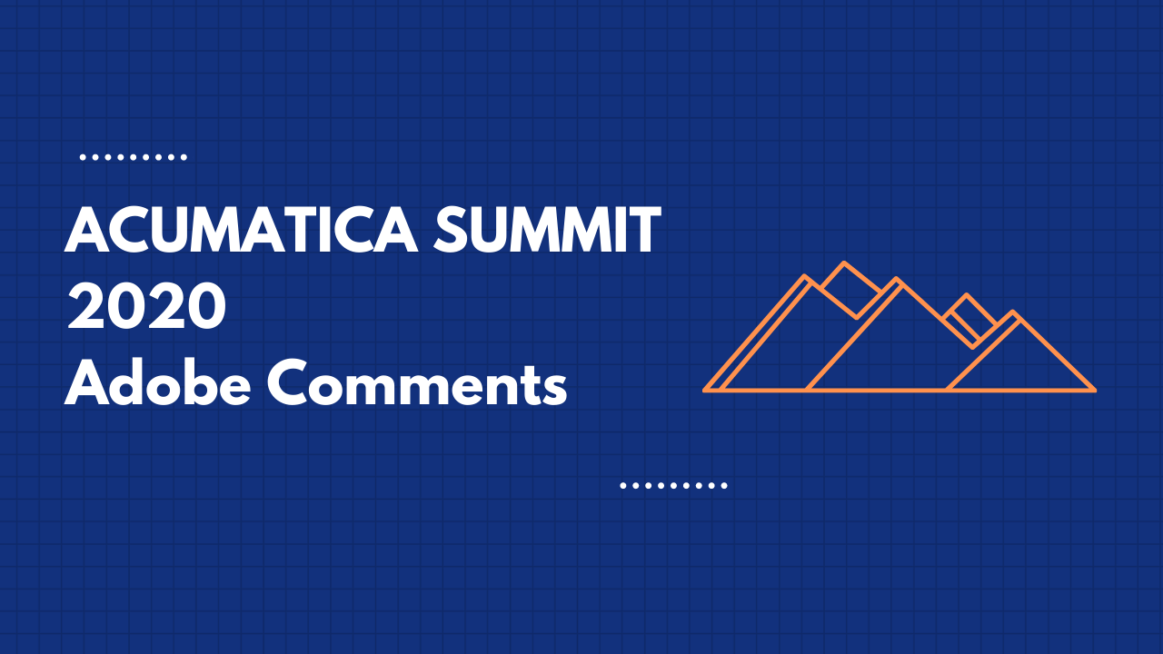 2020 Acumatica Summit - Adding Adobe Comments - Logan Consulting